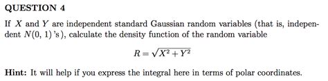 If X And Y Are Independent Standard Gaussian Random Chegg