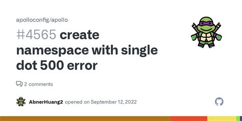 Create Namespace With Single Dot 500 Error · Issue 4565 · Apolloconfig