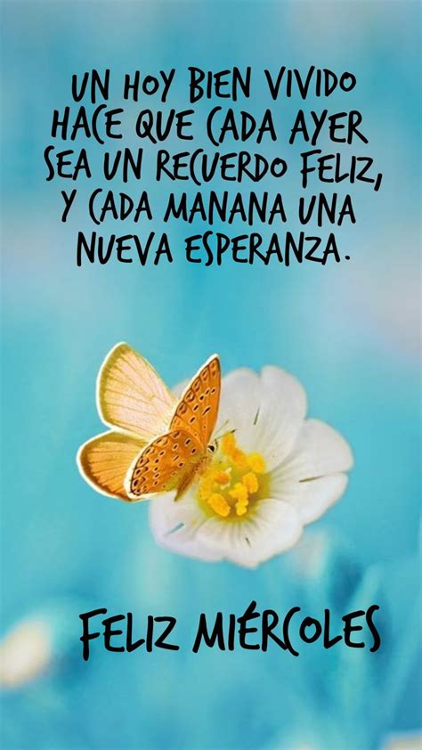 Pin De Paulina En Pensamientos De Hoy Mensajes De Feliz Miercoles Feliz Miercoles Frases