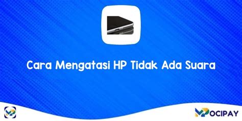 Penyebab Dan Cara Mengatasi Hp Tidak Ada Suara Saat Menelpon