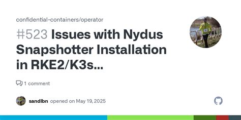 Issues With Nydus Snapshotter Installation In Rke2k3s Environments · Issue 523 · Confidential