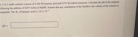 Solved 133 L Buffer Solution Consists Of 0168m Butanoic