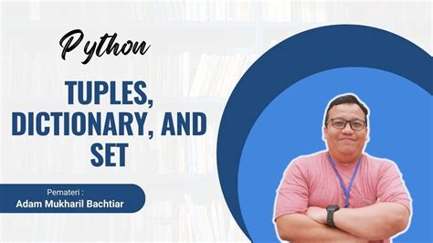 tipe data tuple set dan dictionary di python youtube