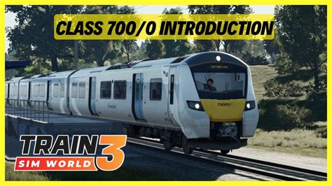 Tsw3 Thameslink Class 700 0 Introduction Training Youtube