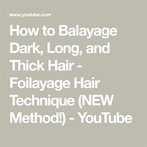 How To Balayage Dark Long And Thick Hair Foilayage Hair Technique