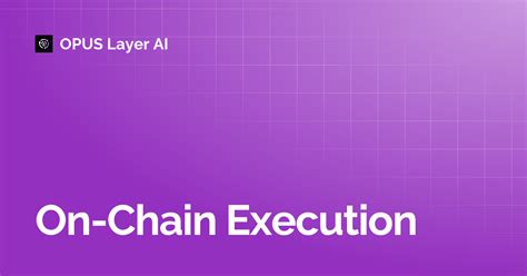 On Chain Execution Opus Layer Ai