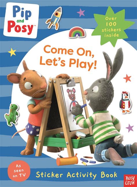 Pip And Posy Come On Lets Play Nosy Crow