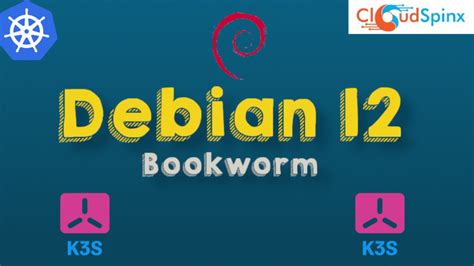 Installing Kubernetes Using K3s On Debian 12 Bookworm Cloudspinx