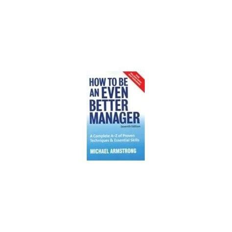 How To Be An Even Better Manager A Complete A Z Of Proven Techniques