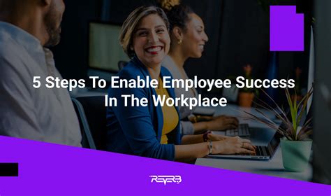 5 Steps To Enable Employee Success In The Workplace Reverb