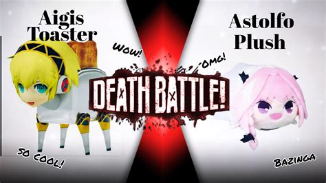 Aigis Toaster Vs Astolfo Plush Aigis Toaster Vs Astolfo Plush R Deathbattlematchups