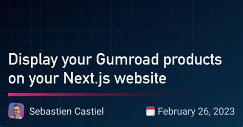 display your gumroad products on your next js website