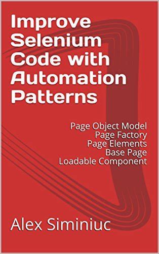 improve selenium code with automation patterns page object model page factory page elements