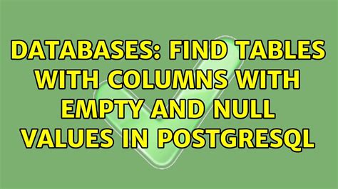 Databases Find Tables With Columns With Empty And Null Values In