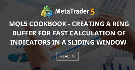 Mql5 Cookbook Creating A Ring Buffer For Fast Calculation Of