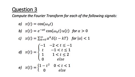 Solved Question Compute The Fourier Transform For Each Of Chegg