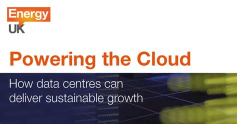 Powering The Cloud How Data Centres Can Deliver Sustainable Growth Energy Uk