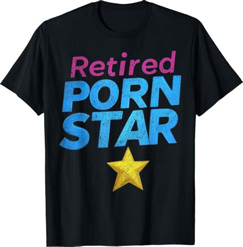 Retired Porn Star Funny Naughty Adult Humor Retirement T Shirt