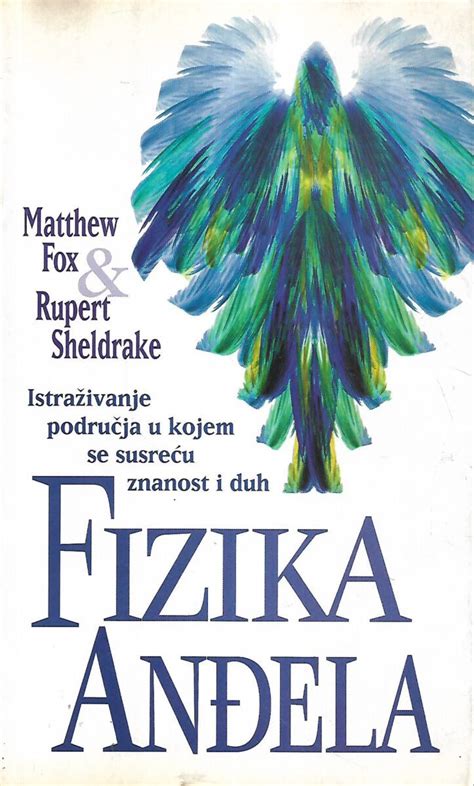 Matthew Fox I Rupert Sheldrake Fizika Anđela