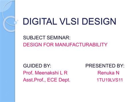 Digital Vlsi Design Subject Seminar On Design For Manufacturability Pptx
