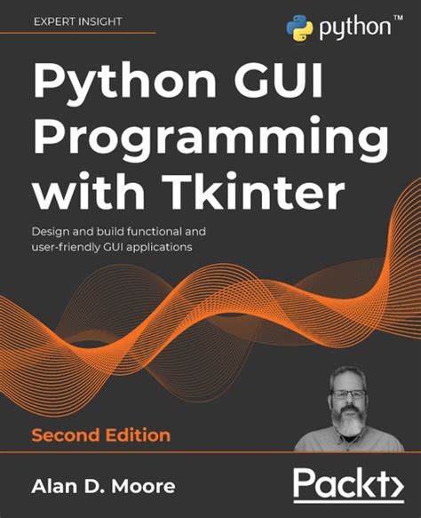 Python Gui Programming With Tkinter Second Edition Design And Build