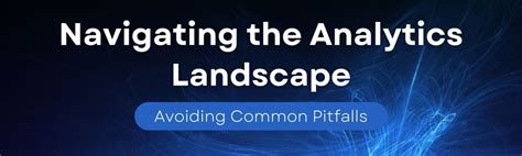 navigating the analytics landscape avoiding common pitfalls
