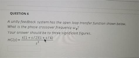 Solved QUESTION A Unity Feedback System Has The Open Loop Chegg