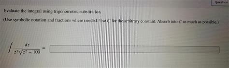 Solved Evaluate The Integral Using Trigonometric