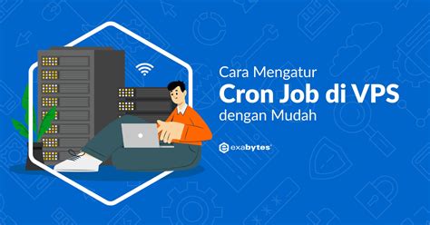 Cara Mengatur Cron Job Di VPS Linux Dengan Mudah Lengkap