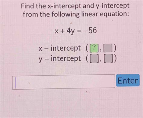 solved find the x intercept and y intercept from the following linear