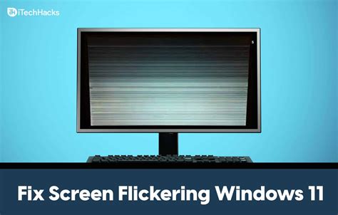 How To Fix Screen Flickering Issue On Windows 11 Pixilateddesign
