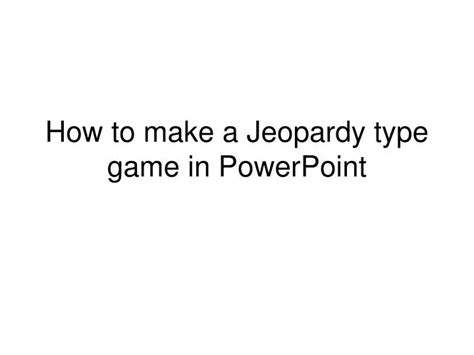 PPT How To Make A Jeopardy Type Game In PowerPoint PowerPoint Presentation ID