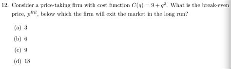Solved 12 Consider A Price Taking Firm With Cost Function