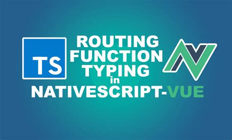 NativeScript Vue Manual Routing Function Typings NativeScripting