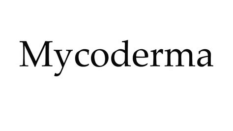 How To Pronounce Mycoderma Youtube