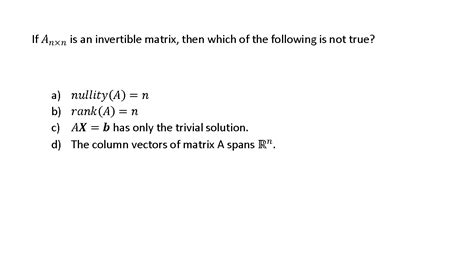 solved if a nxn is an invertible matrix then which of the