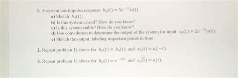 solved 1 a system has impulse response h4 t 5e ²tu t