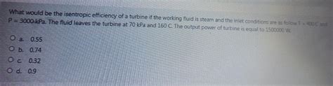 Solved What Would Be The Isentropic Efficiency Of A Turbine Chegg