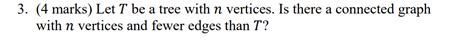 3 4 marks let t be a tree with n vertices is