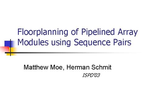 Floorplanning Of Pipelined Array Modules Using Sequence Pairs