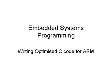 Embedded Systems Programming Writing Optimised C Code For