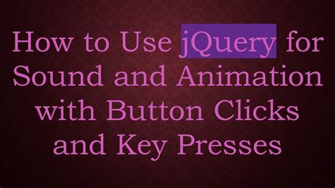 How To Use Jquery For Sound And Animation With Button Clicks And Key