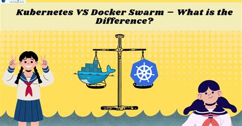 Difference Between Docker Swarm And Kubernetes