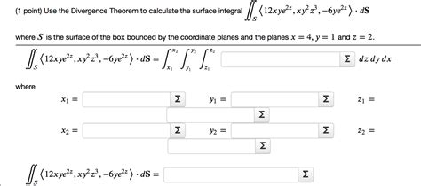 Solved 1 Point Use The Divergence Theorem To Calculate The