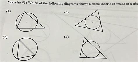 Solved Exercise 1 Which Of The Following Diagrams Shows A Circle Inscribed Inside Of A Tria