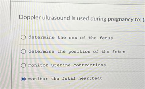 Solved Doppler Ultrasound Is Used During Pregnancy To Chegg Com