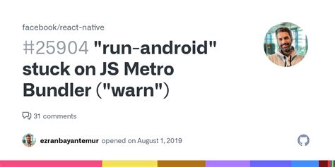 Run Android Stuck On Js Metro Bundler Warn · Issue 25904 · Facebookreact Native · Github
