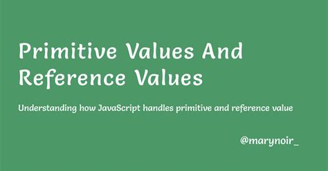 Primitive Values And Reference Values As Regards Memory Allocation
