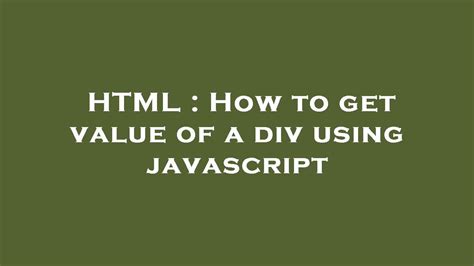 Html How To Get Value Of A Div Using Javascript Youtube
