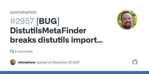 [bug] distutilsmetafinder breaks distutils imports when old setuptools is higher on path · issue